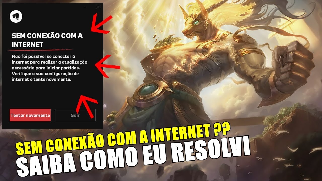 [PASSO A PASSO] SEM CONEXÃO COM A INTERNET - LOL DANDO ERRO - SAIBA ...