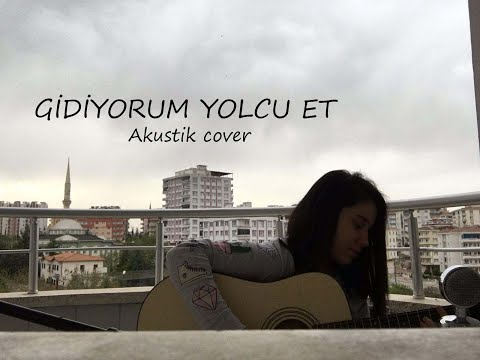Gidiyorum Yolcu Et Akustik Cover
