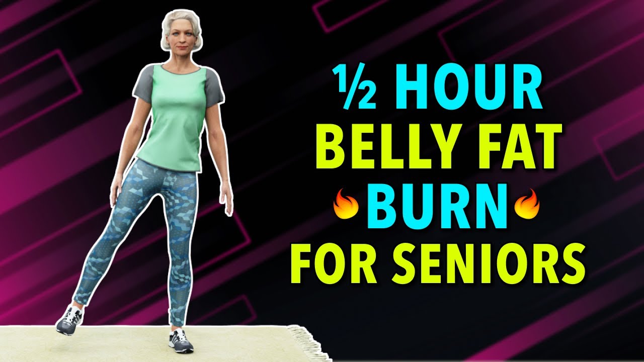 Exercises For Seniors ½ Hour Belly Fat Burn - YouTube