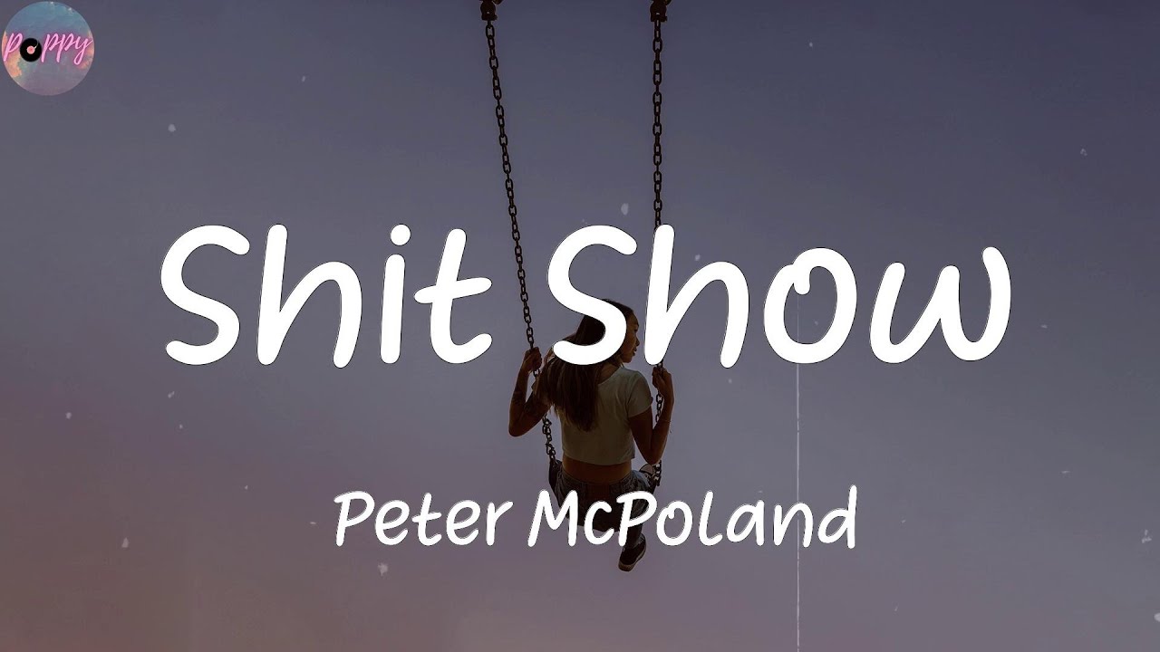 Shit Show - Peter McPoland (Lyrics) - YouTube