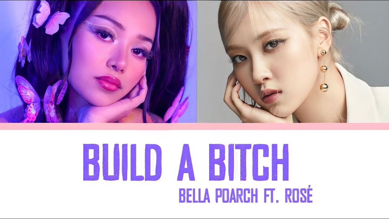 Bella Poarch Ft. Rosé (Build A Bitch) Color Coded Lyrics - YouTube