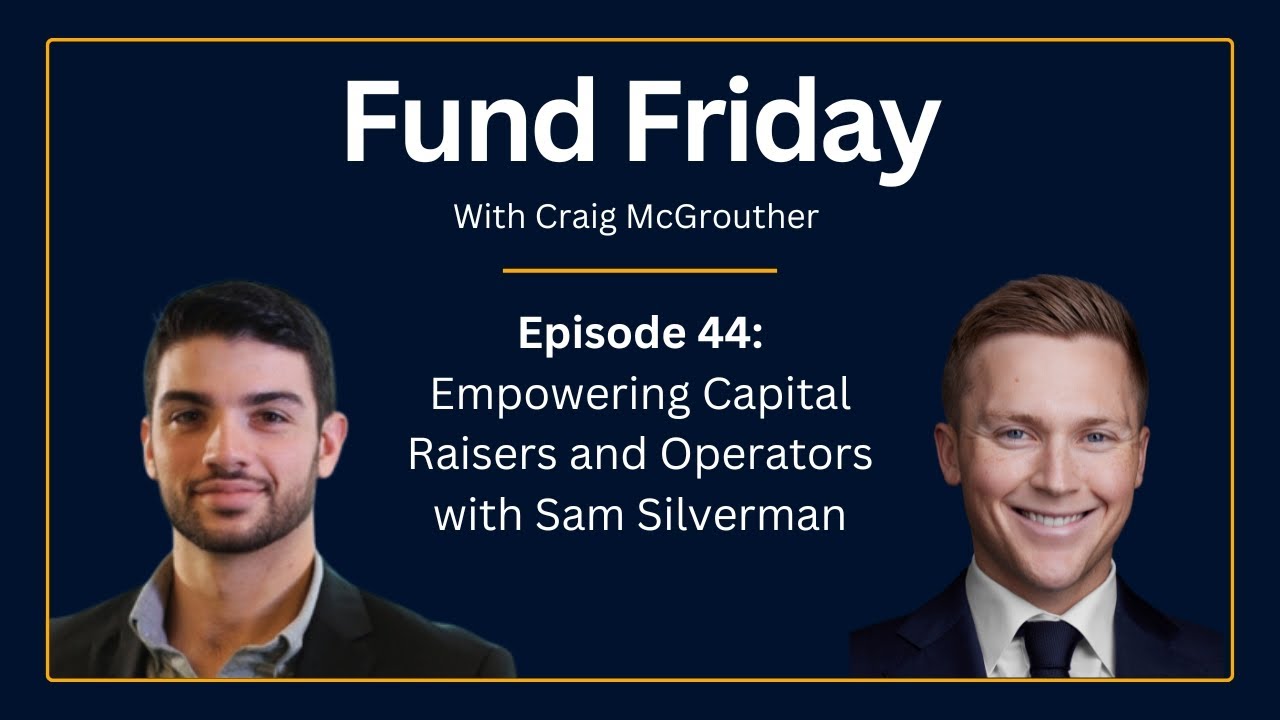 Fund Friday E44: Empowering Capital Raisers and Operators with Sam ...