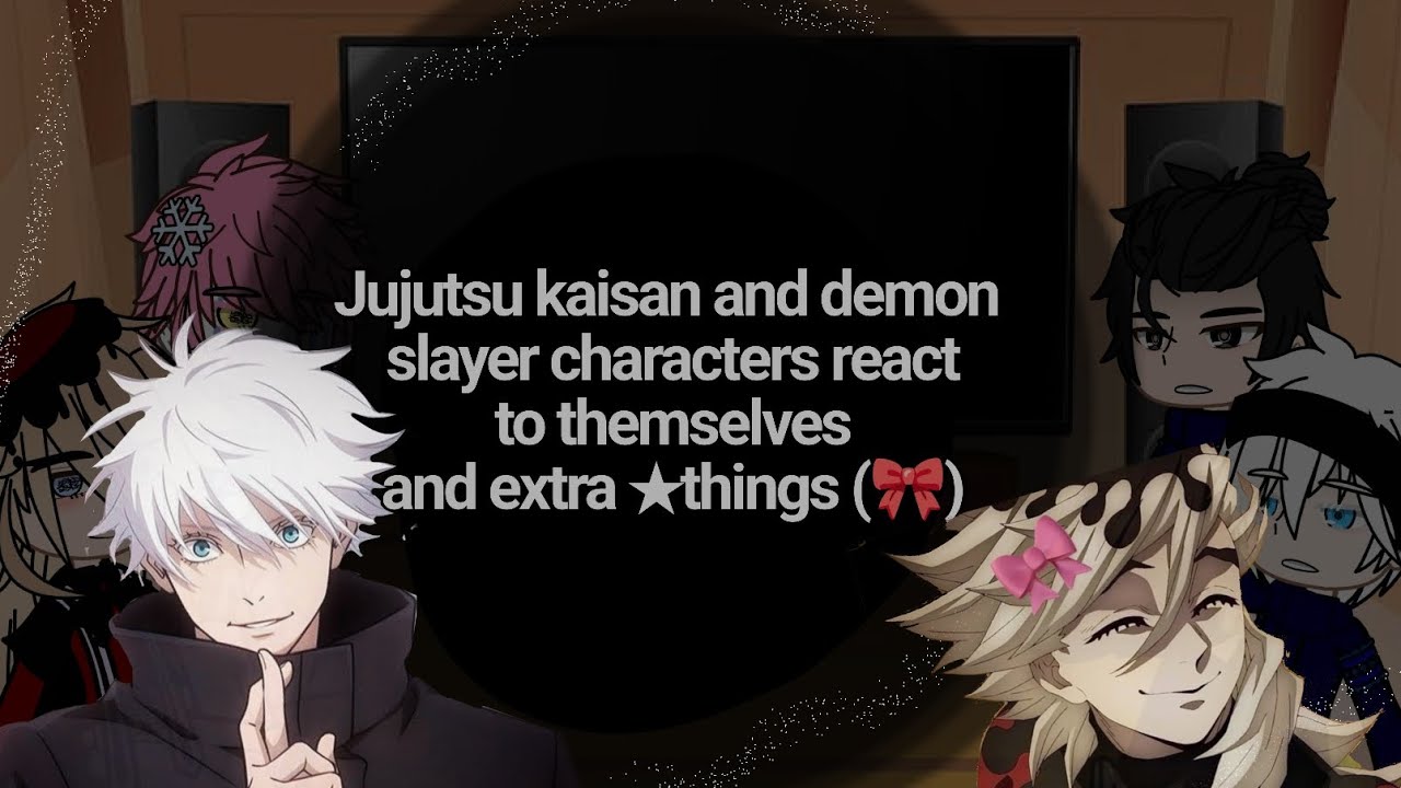 ||~Jujutsu kaisan and demon slayer characters react ~|| ★ + extra 🎀 ...