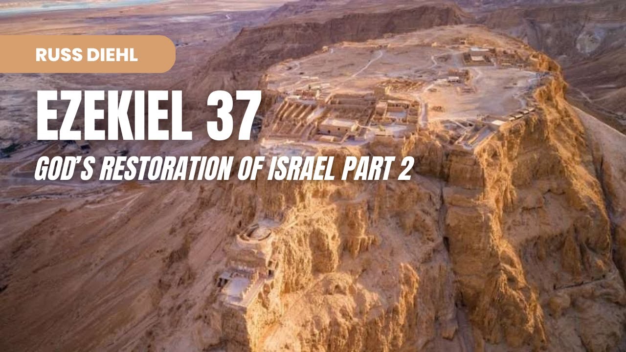 God's Restoration of Israel part 2 - Ezekiel 37 | Russ Diehl - YouTube
