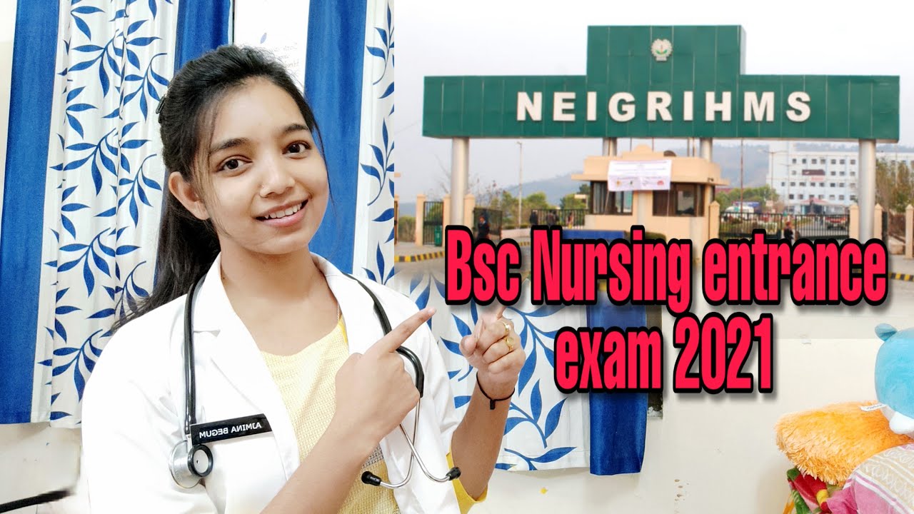 NEIGRIHMS Bsc Nursing Entrance Exam 2021|| All about the admission ...
