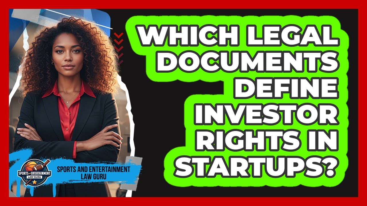 Which Legal Documents Define Investor Rights In Startups? - YouTube