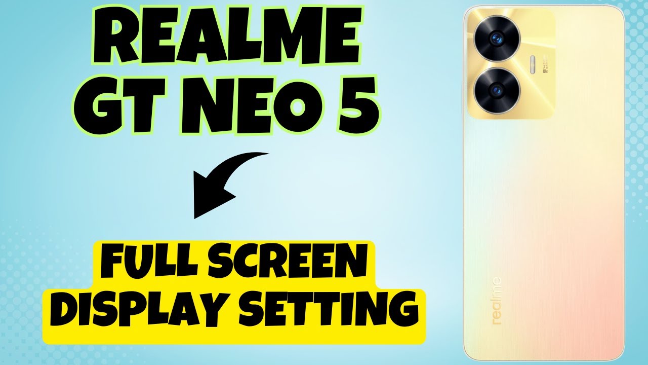 Realme GT Neo 5 Full screen display setting || How to set Full screen display || Full screen ...
