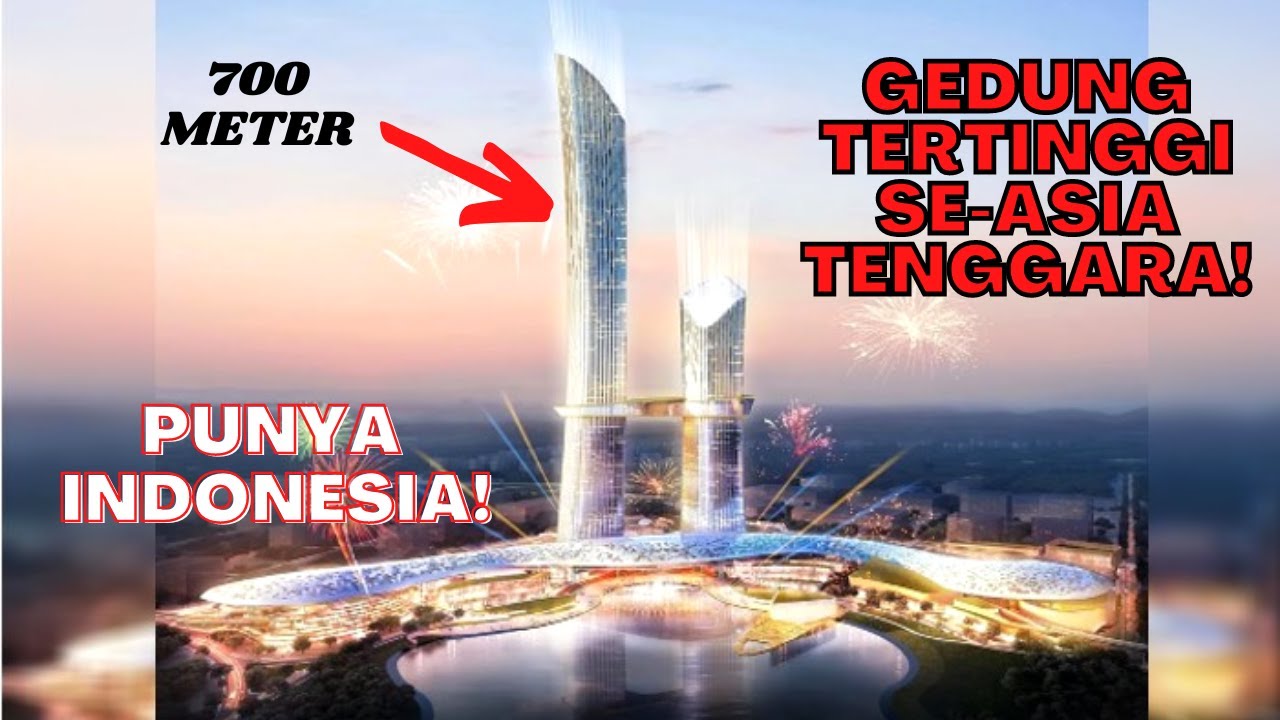 GEDUNG TERTINGGI SE-ASIA TENGGARA SETINGGI 700 METER, PUNYA INDONESIA ...