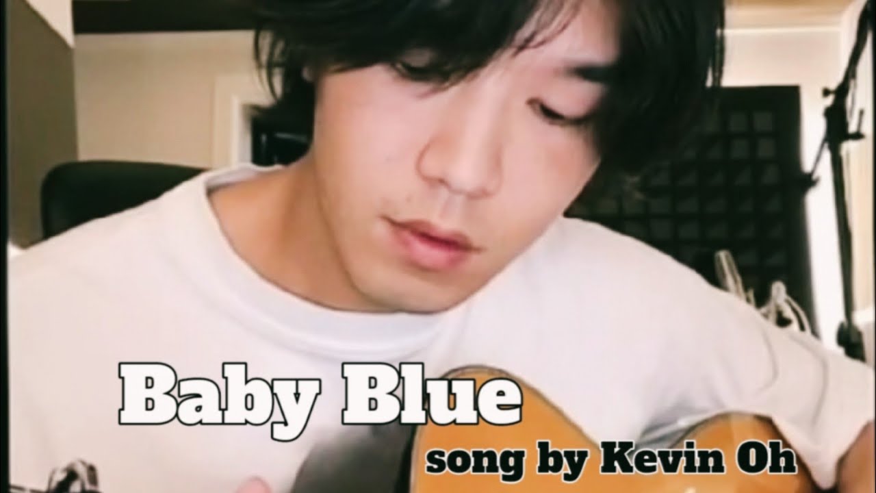 𝗕𝗮𝗯𝘆 𝗕𝗹𝘂𝗲 𝘴𝘰𝘯𝘨 𝘣𝘺 케빈오 (𝗞𝗲𝘃𝗶𝗻 𝗢𝗵) - YouTube