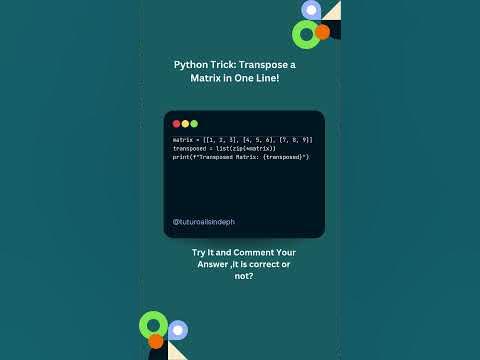 Python Trick 18 : Transpose a Matrix in One Line | Tutorials In Depth #shorts #viral #tricks ...