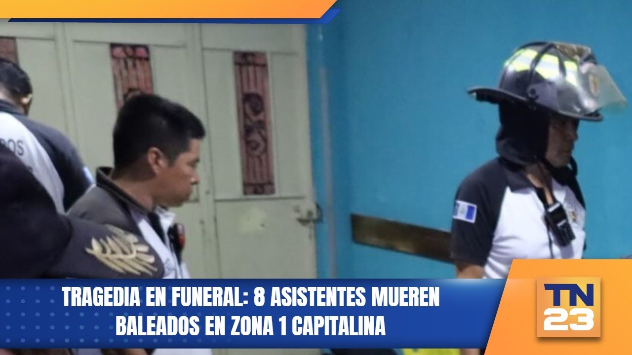 Tragedia en funeral: 8 asistentes mueren baleados en zona 1 capitalina ...
