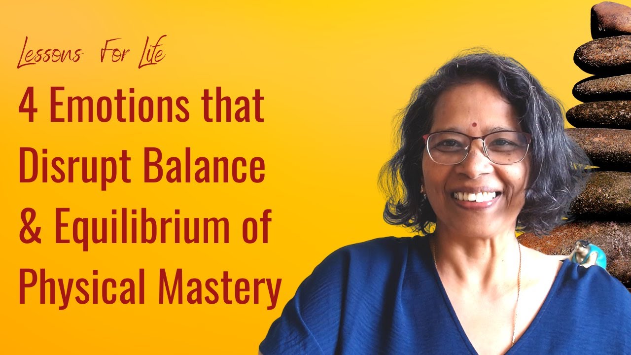 Lessons for Life - 4 Emotions that disrupt Balance & Equilibrium of ...