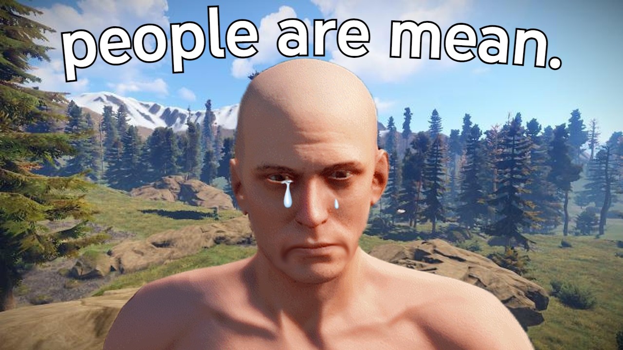 everyone in RUST is mean. - YouTube