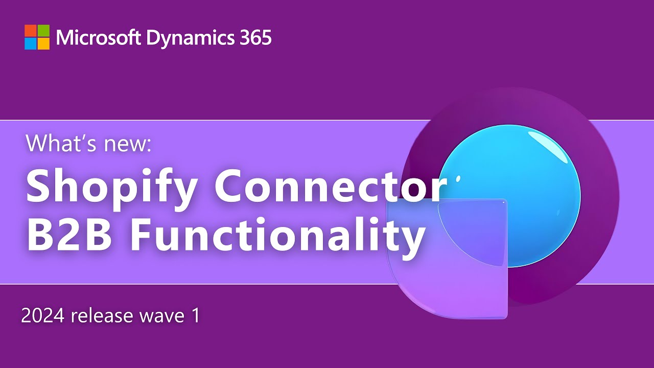 What's new: Shopify Connector B2B Functionality (2024 release wave 1 ...