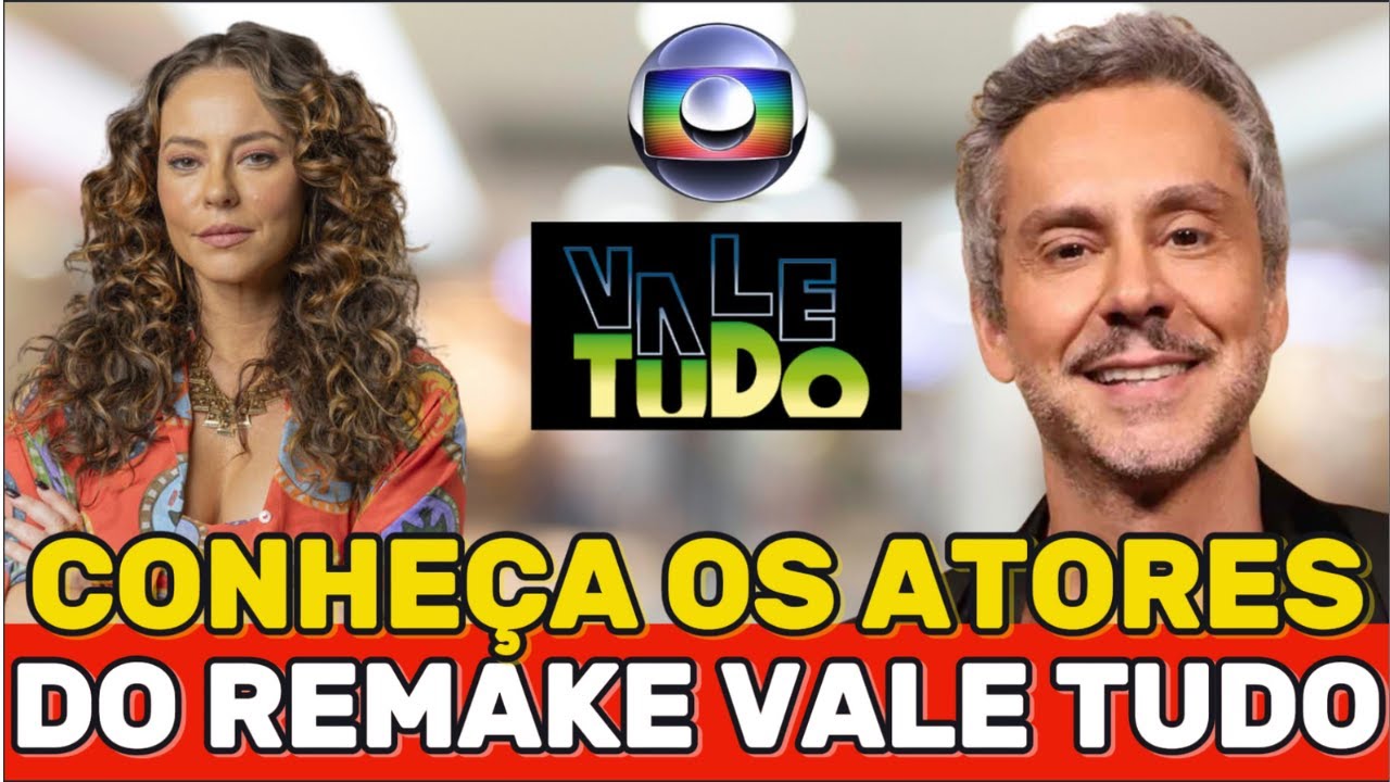 CONHEÇA O ELENCO DA NOVELA ''VALE TUDO'' 2025 - COMPARE O ELENCO DE ...