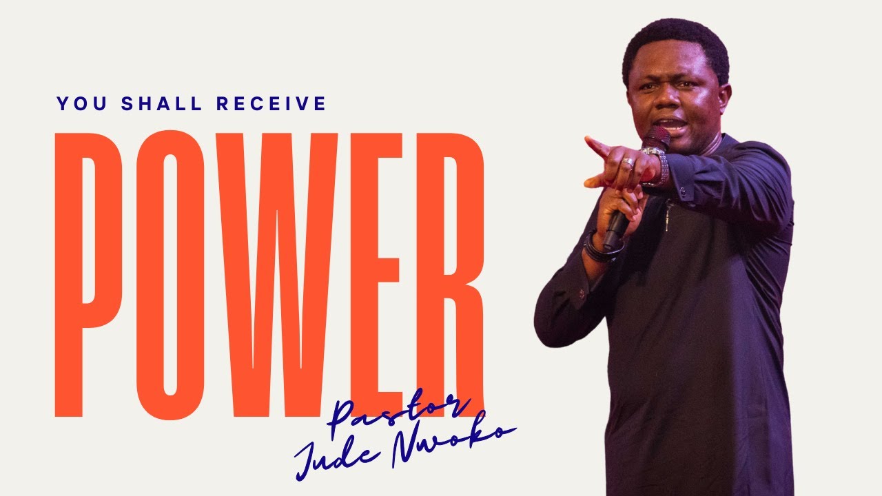 You Shall Receive Power | Pastor Jude Nwoko - YouTube