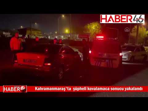 Kahramanmaraş'ta aranan şüpheli kovalamaca sonucu yakalandı