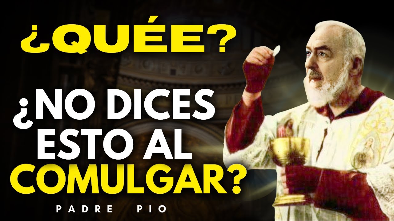 🚨¡Esto es lo que debes decir al comulgar! - Padre Pio 🙌 - YouTube