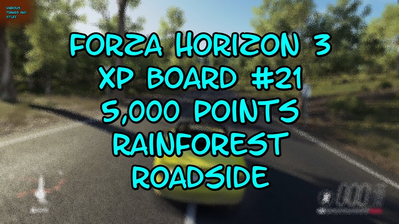 Forza Horizon 3 XP Board #21 5,000 Points Rainforest Roadside VTAS 2025 - YouTube