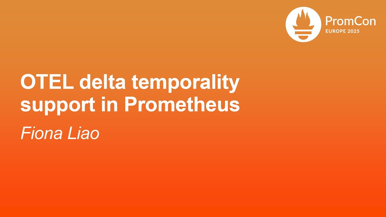 OTEL delta temporality support in Prometheus - Fiona Liao - YouTube
