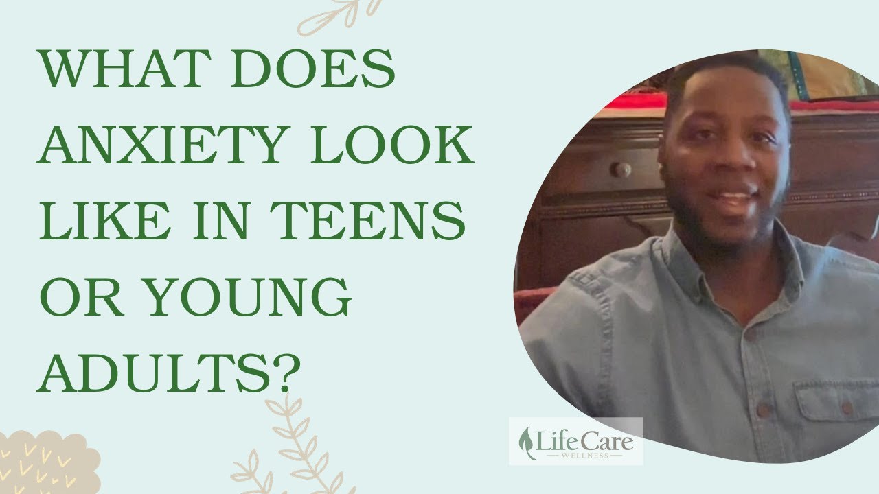 What Does Anxiety Look Like in Teens or Young Adults - YouTube