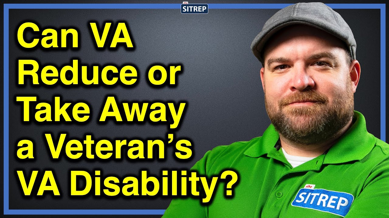 Can VA Reduce or Take Away a Veteran's VA Disability? | VA Service-Connected Disability ...