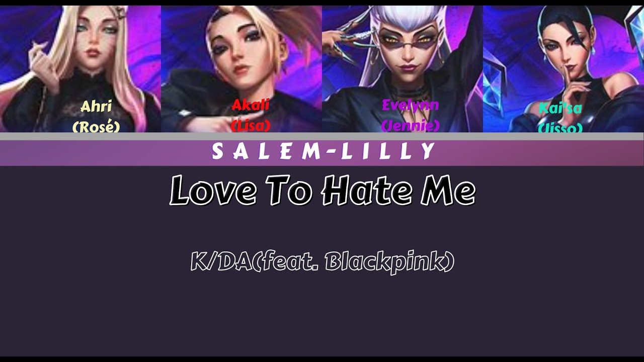 KDA Love To Hate Me(feat. Blackpink)/(fanmade color coded lyrics) - YouTube