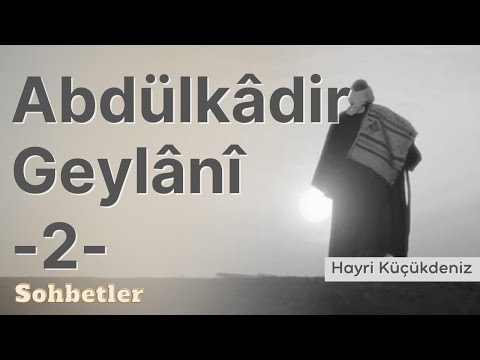 Abdul Kadir-i Geylani 2 - Hayri Küçükdeniz Sohbetler Serisi