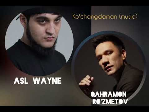 ASL WAYNE ft QAHRAMON ROʻZMETOV - Koʻchangdaman.
