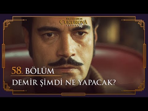 Demir şimdi ne yapacak? - Bir Zamanlar Çukurova 58. Bölüm