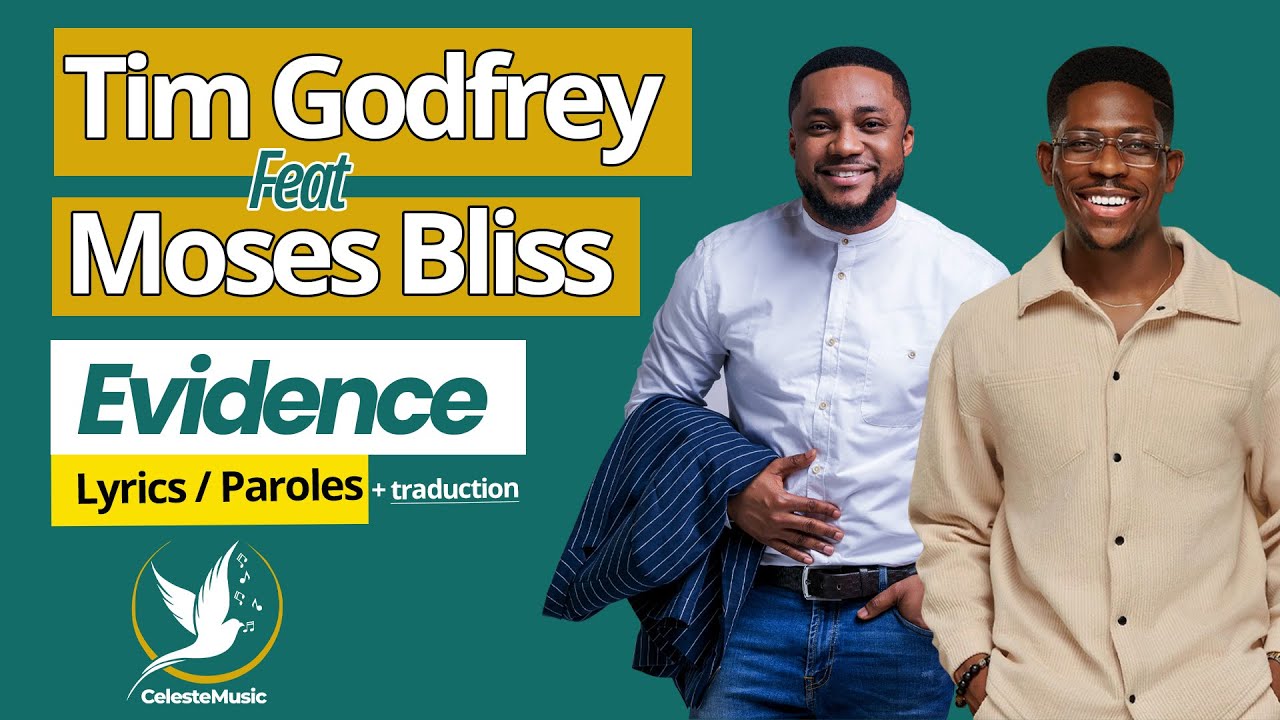 Tim Godfrey ft Moses Bliss - Evidence ( Lyrics + Traduction en français ...