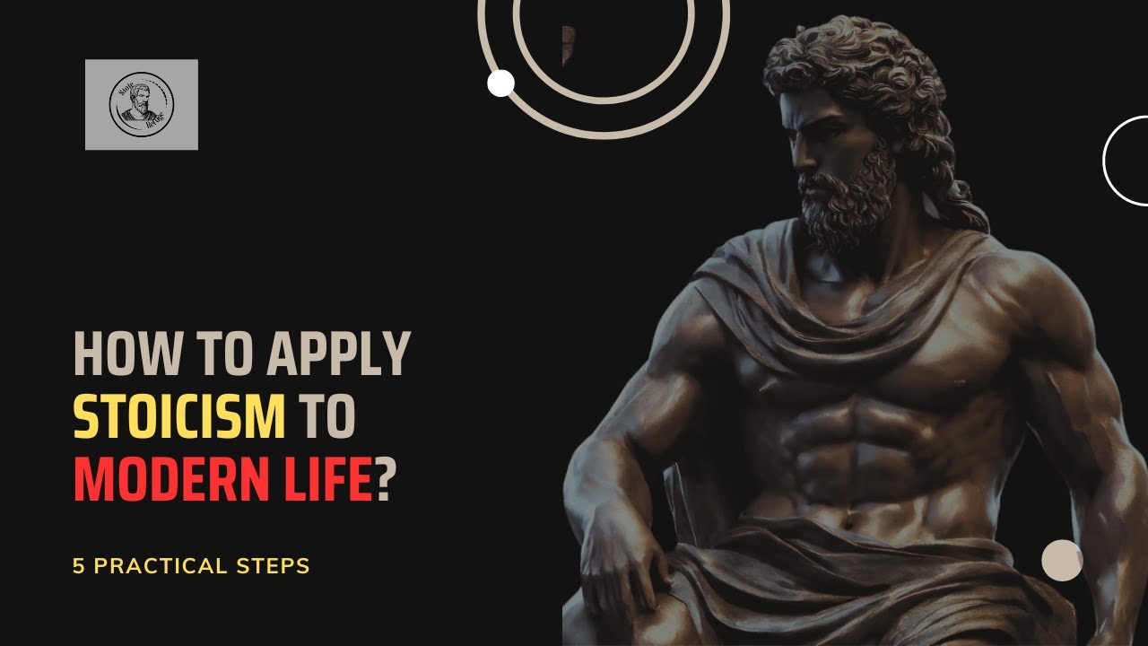 How to Apply Stoicism to Modern Life: 5 Practical Steps - YouTube