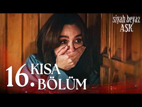 Siyah Beyaz Aşk 16. Kısa Bölüm