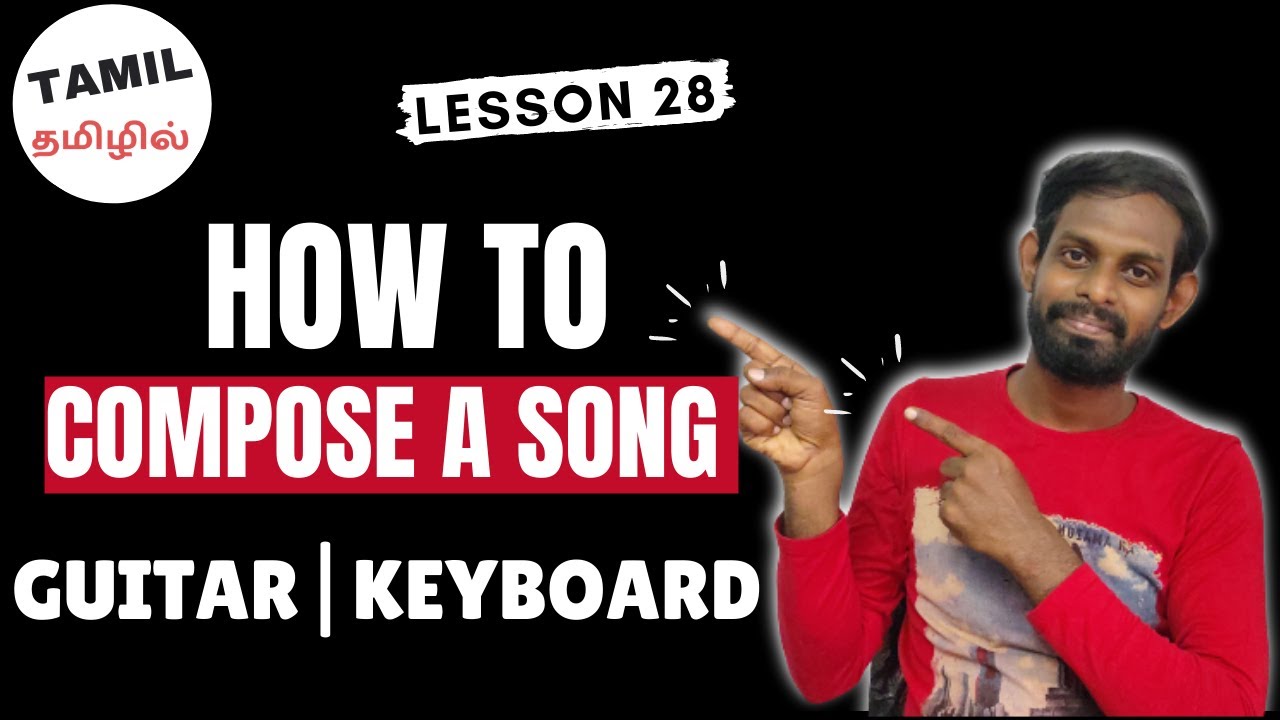 Lesson 28 - How To Compose a Song | Overview | Tamil Guitar Lesson ...