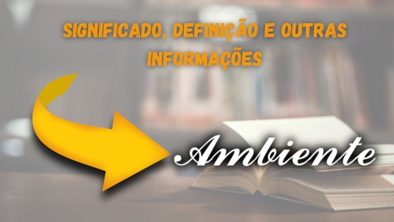 Qual Significado de Ambiente? Qual Definição de Ambiente? Sinônimo e ...