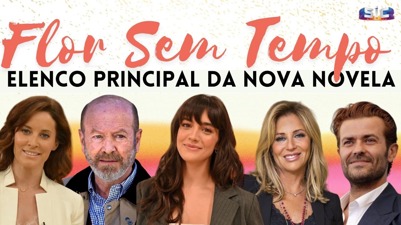Elenco Principal de "Flor Sem Tempo" (NOVELA SIC 2023) - YouTube