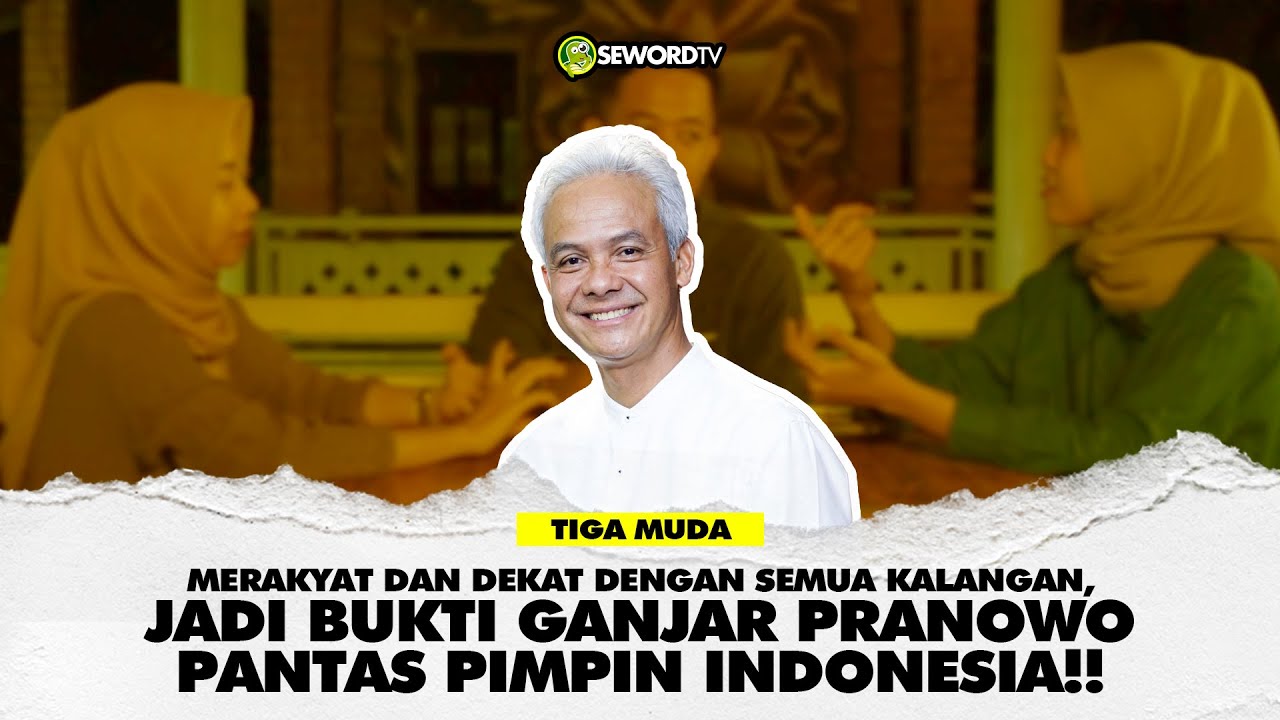 Tiga Muda: BUKTI GANJAR MERAKYAT & DEKAT DENGAN SEMUA KALANGAN! GANJAR ...