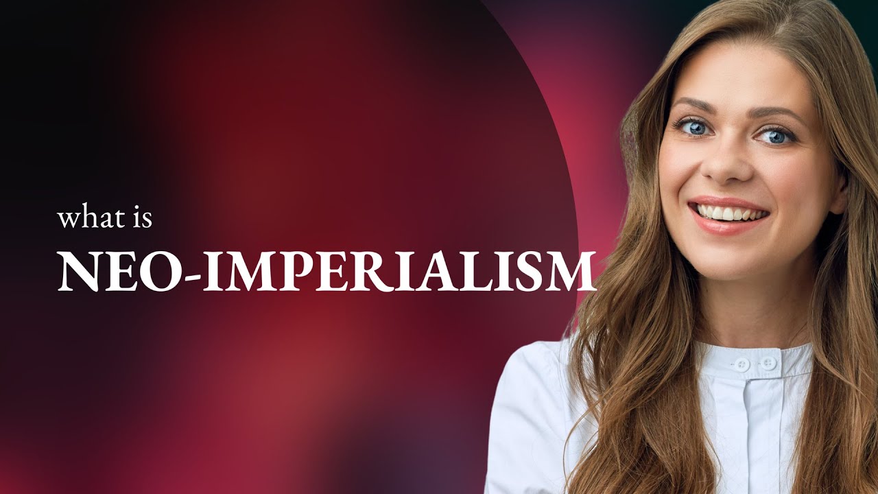 Understanding Neo-Imperialism: A Guide to Modern Global Influence - YouTube