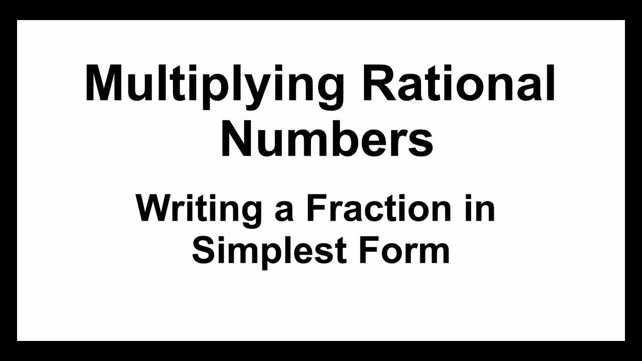 Rational Numbers 18 Writing A Fraction In Simplest Form YouTube rational-numbers-18-writing-a-fraction-in-simplest-form-youtube