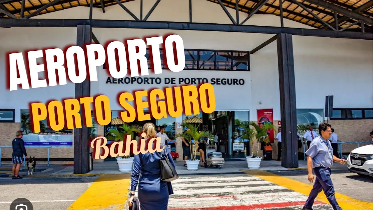 COMO É O AEROPORTO DE PORTO SEGURO BAHIA l PORTO SEGURO AIRPORT l COSTA ...