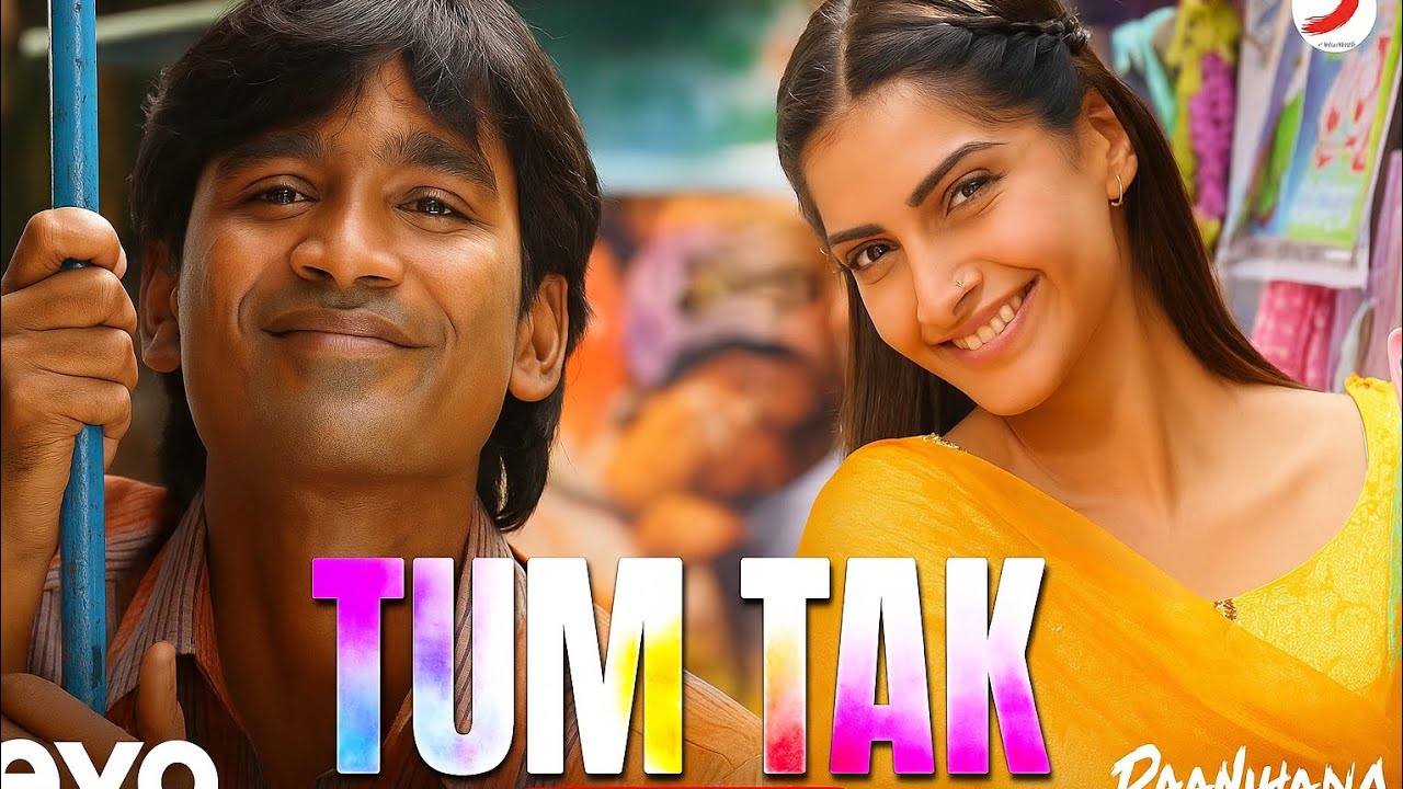 Tum Tak - Lyrical Video |Raanjhanaa |Dhanush |SonamKapoor |A. R. Rahman ...