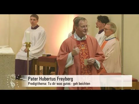 Tu dir was gutes–geh beichten – Predigt von Pater Hubertus am 4 ...