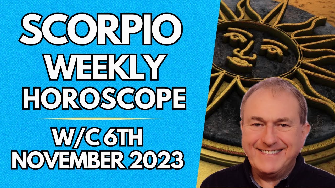 Scorpio Horoscope Weekly Astrology from 6th November 2023 - YouTube