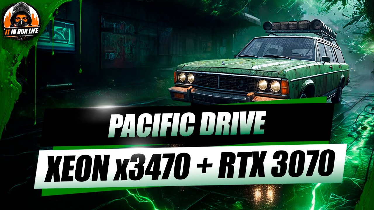 Pacific Drive - Xeon x3470 + RTX 3070 | Ultra Settings | 1080p, 1440p ...