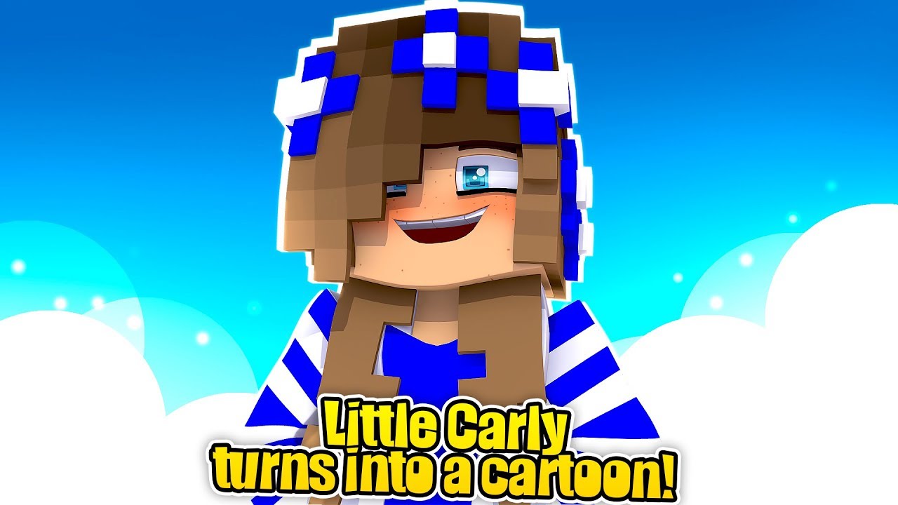 LITTLE CARLY TURNS INTO A CARTOON!! (Minecraft Custom Roleplay). - YouTube