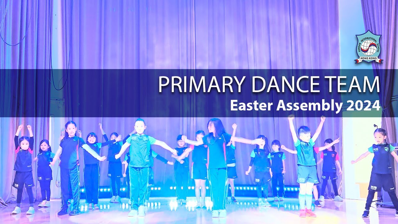 KIS | Primary Dance Team Performance - Easter Assembly 2024 - YouTube