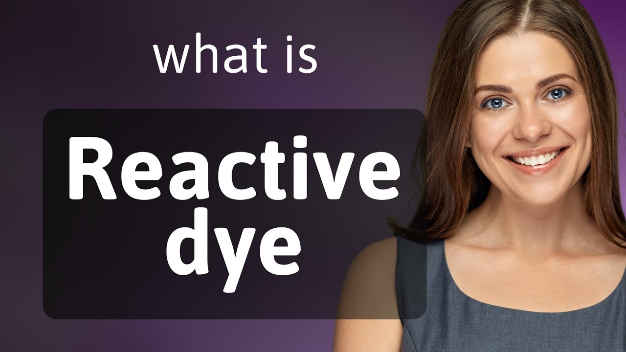 Understanding Reactive Dye: A Colorful Journey in Language Learning ...