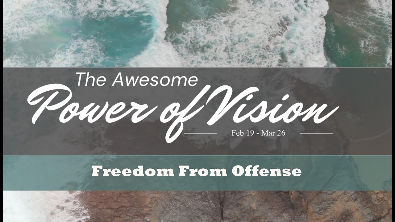 The Awesome Power of Vision - "Freedom from Offense" 3.26.23 - YouTube