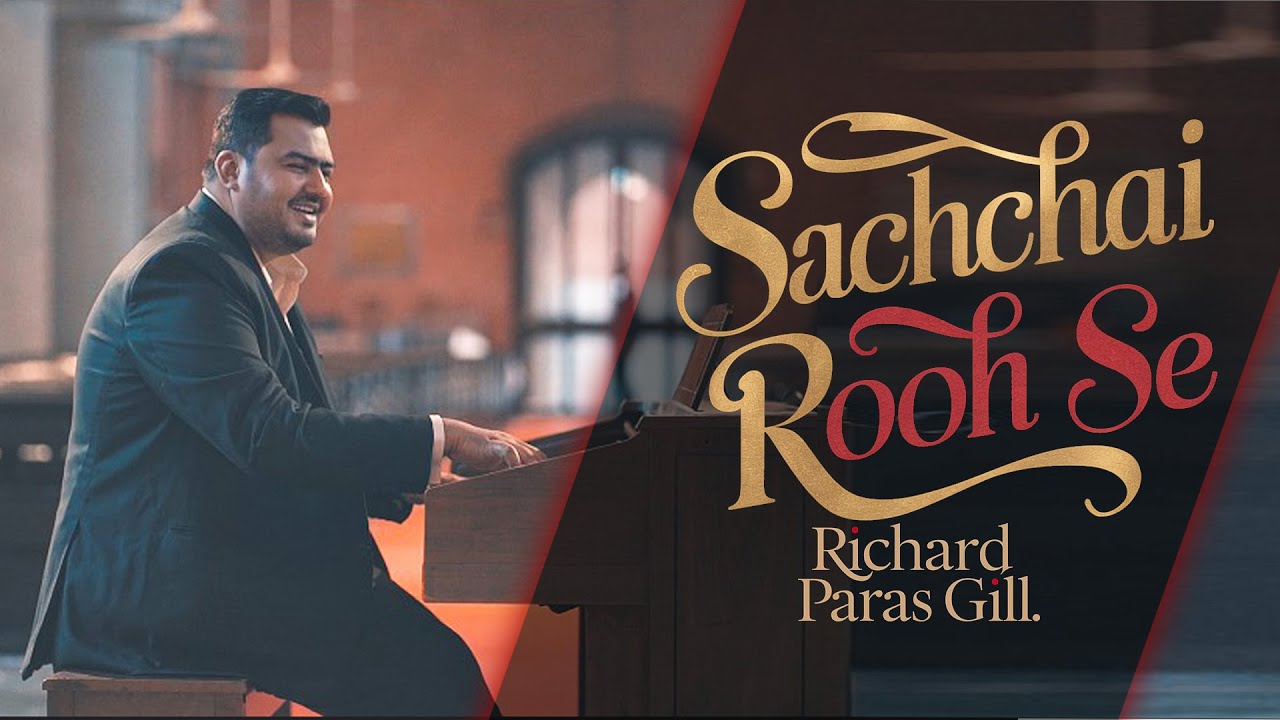 Sachchai Rooh Se || Official Video || Richard Paras Gill || New Masihi ...