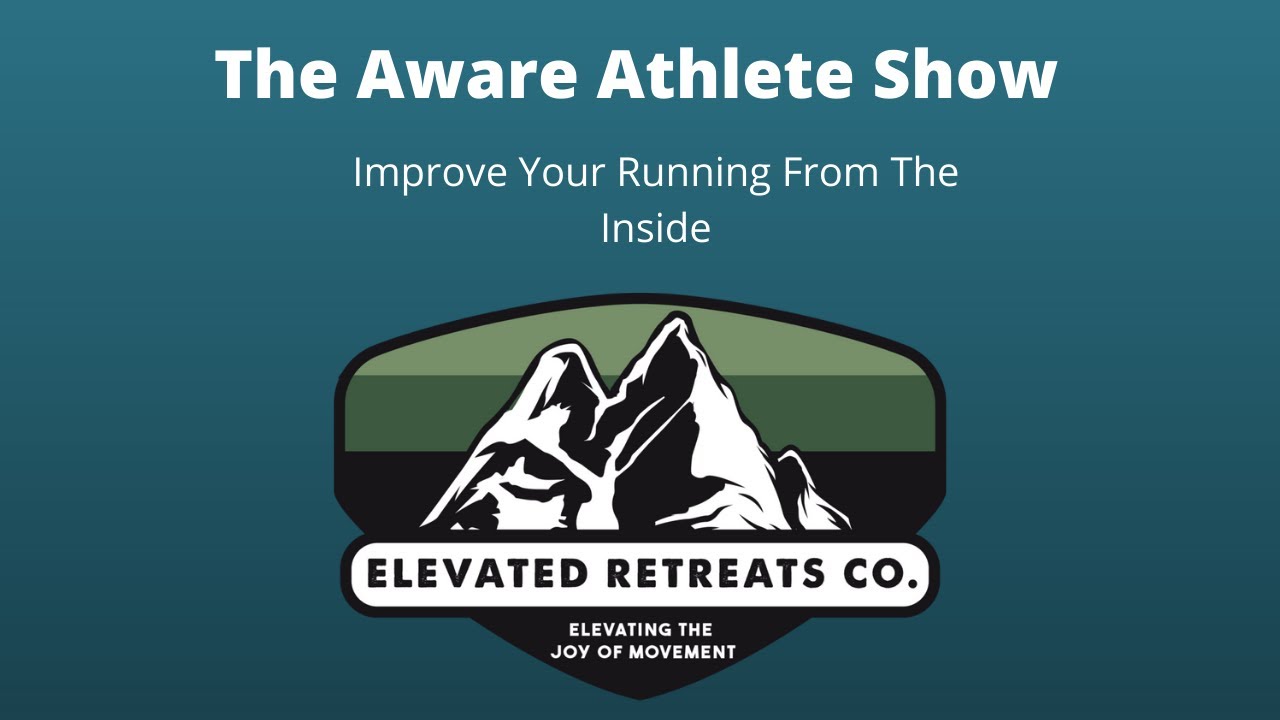 The Aware Athlete Show, Improve Your Running From The Inside. - YouTube